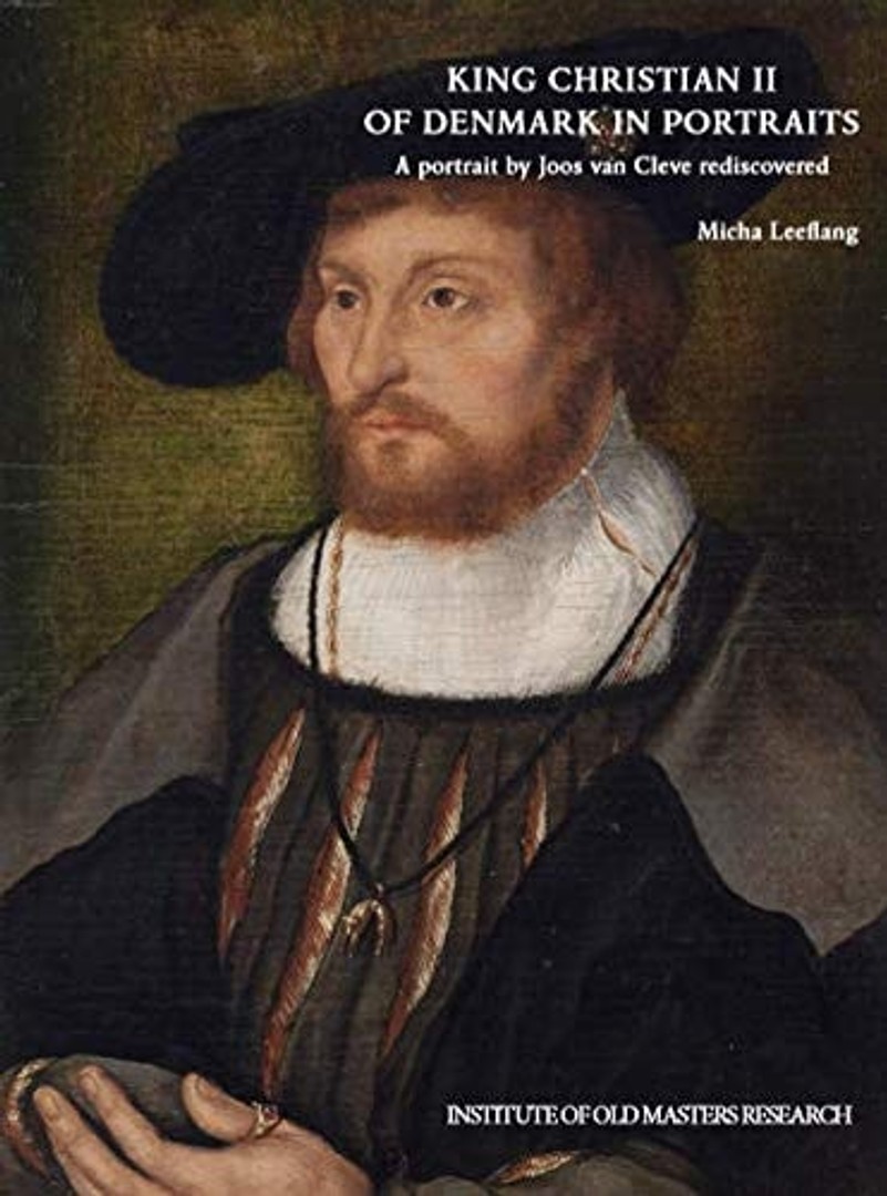 King Christian II of Denmark in Portraits A Portrait by Joos ...