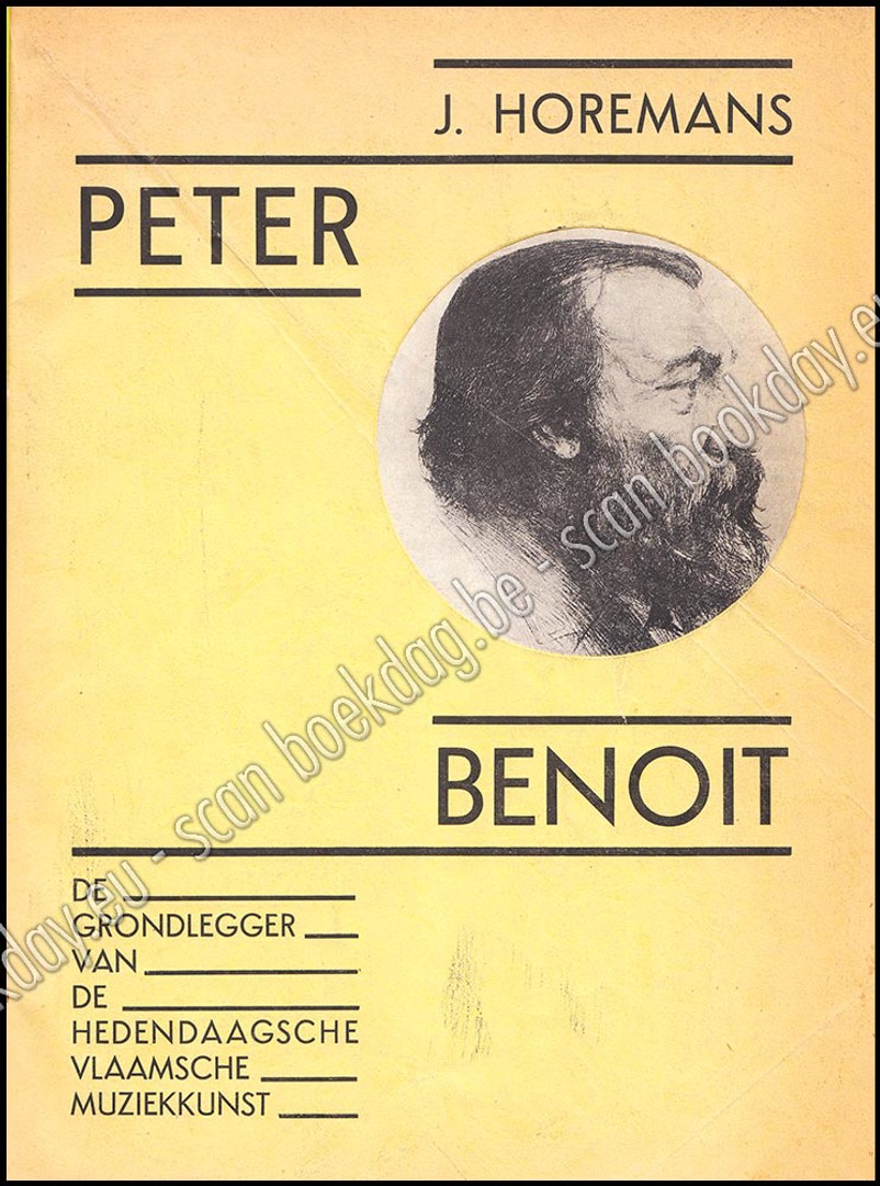 Peter Benoit. De grondlegger van de hedendaagse Vlaamsche Mu ...